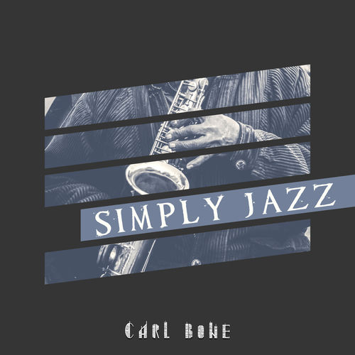 Carl Bone - Simply Jazz: Saxophone: 歌詞と曲 | Deezer