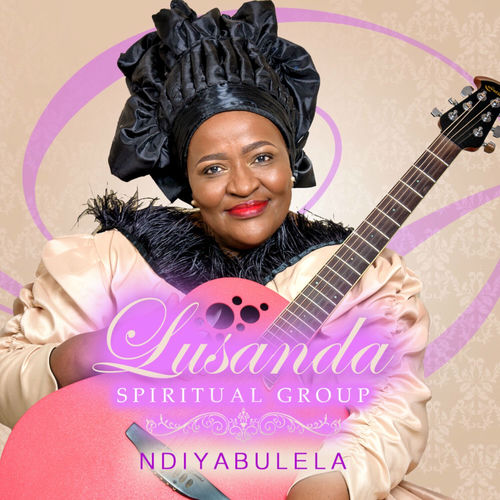 Lusanda Spiritual Group - Ndiyabulela: lyrics and songs | Deezer