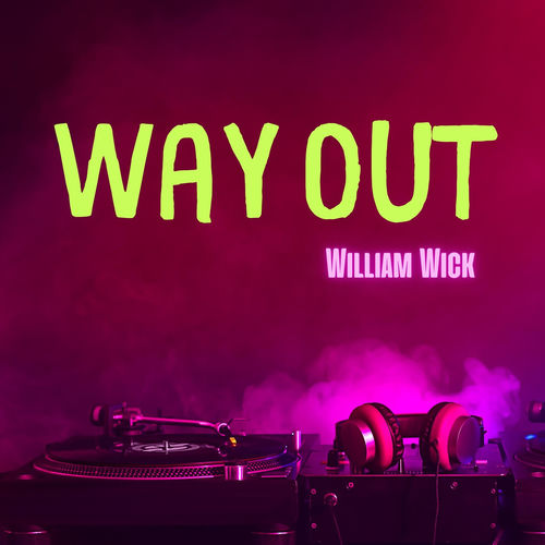 William Wick - Way Out: letras e músicas | Deezer