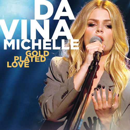 Davina Michelle - Gold Plated Love: lyrics en nummers | Deezer