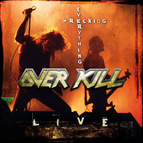 Overkill - Wrecking Everything (Live): letras y canciones | Escúchalas ...