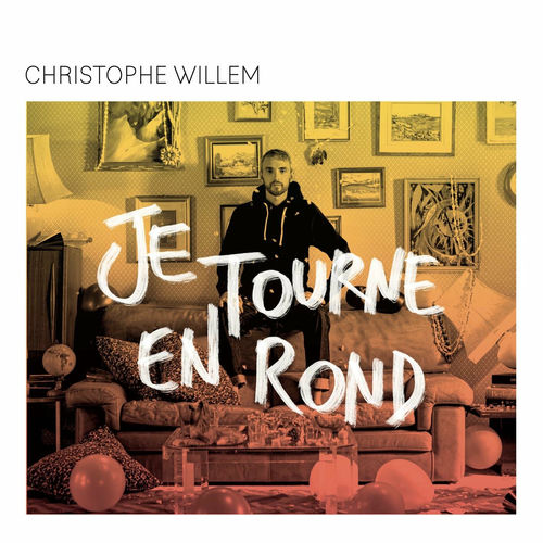 Christophe Willem - Je tourne en rond (Single mix) : chansons et ...