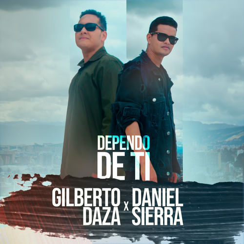 Daniel Sierra - Dependo de Ti: letras de canciones | Deezer