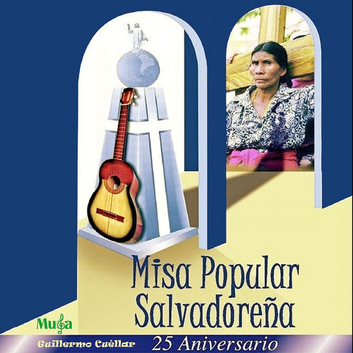 Guillermo Cuéllar - Misa Popular Salvadoreña (25 Aniversario): lyrics ...