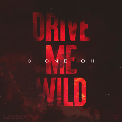 3 One Oh - Drive Me Wild: lyrics and songs | Deezer