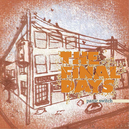 Panic Switch - The Final Days: letras y canciones | Escúchalas en Deezer