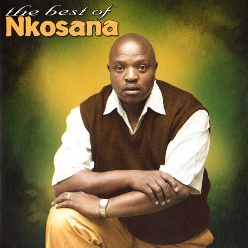 Nkosana - The Best Of Nkosana: lyrics and songs | Deezer