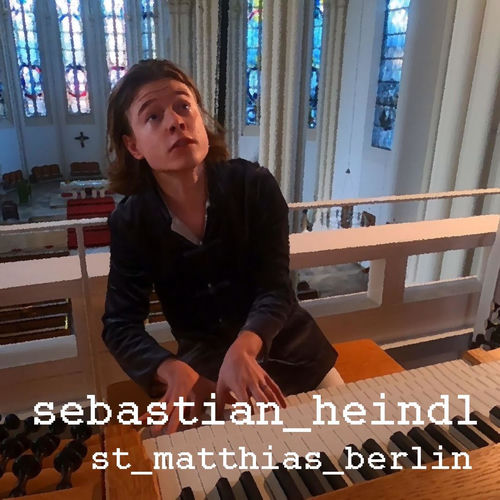 Sebastian Heindl - Sebastian Heindl: St. Matthias Berlin Concert ...
