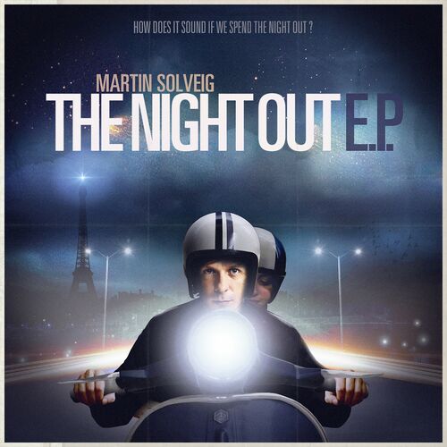 Martin Solveig - The Night Out : chansons et paroles | Deezer