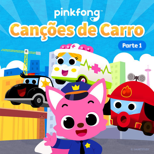 Pinkfong em Português - Canções de Carro (Parte 1-2): letras e músicas ...