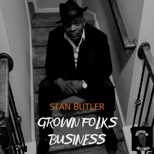 Stan Butler - Grown Folks Business: lyrics and songs | Deezer