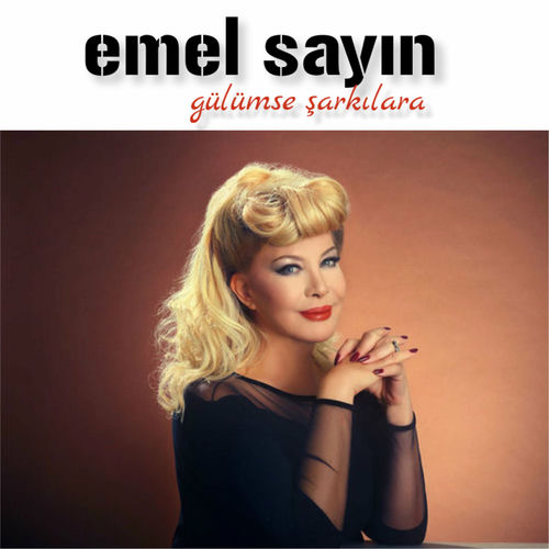 Emel Sayın - Gülümse Şarkılara: şarkı sözleri ve şarkılar | Deezer