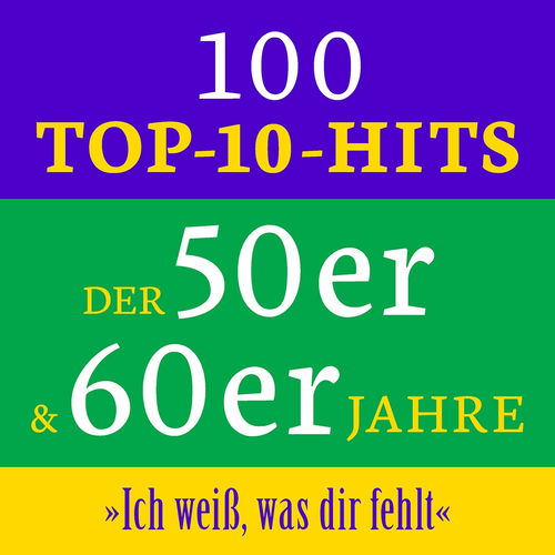 Verschiedene Interpreten - Ich weiß, was Dir fehlt: 100 Top 10 Hits der 50er & 60er Jahre ...