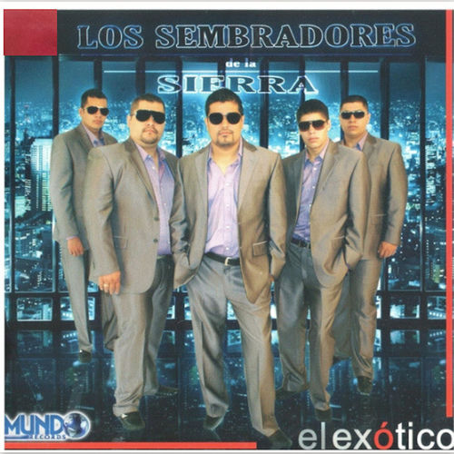 Los Sembradores De La Sierra - El Exótico: letras de canciones | Deezer
