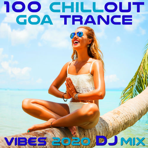 DoctorSpook - 100 Chill Out Goa Trance Vibes 2020 (DJ Mix): lyrics and songs | Deezer