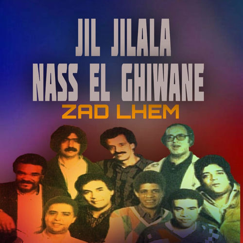Jil Jilala - Zad lhem: listen with lyrics | Deezer