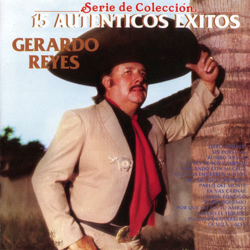 Gerardo Reyes - Serie De Colecc. 15 Auténticos Exitos: letras y ...