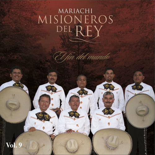 Mariachi Misioneros del Rey - El Fin Del Mundo, Vol. 9: letras y ...