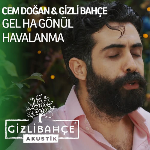 Cem Dogan - Gel Ha Gönül Havalanma (Akustik): letras e músicas | Deezer