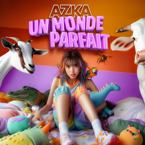 Azka - Un Monde Parfait : chansons et paroles | Deezer