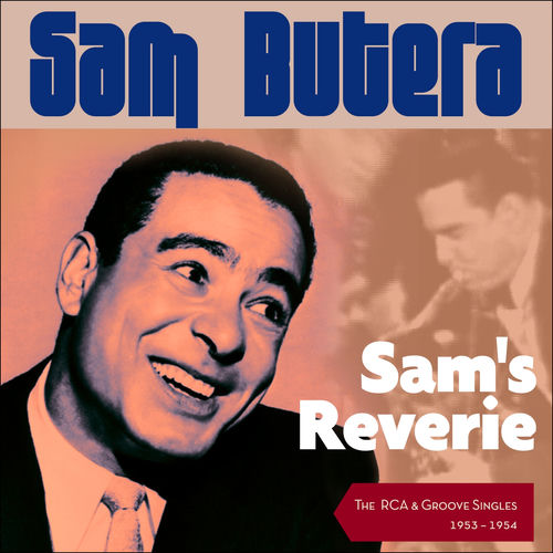 Sam Butera - Sam's Reverie (The RCA & Groove Singles 1953 - 1954 ...