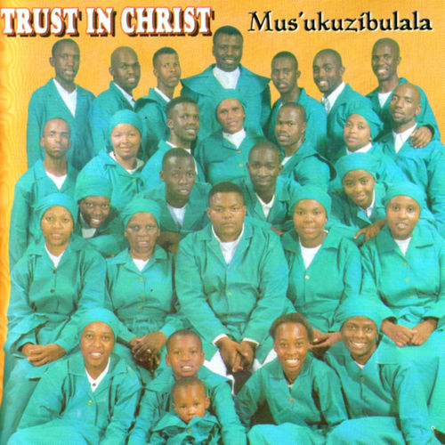 Trust in Christ - Mus' ukuzibulala: lyrics and songs | Deezer