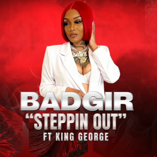 Badgir - Steppin Out (feat. King George): lyrics and songs | Deezer