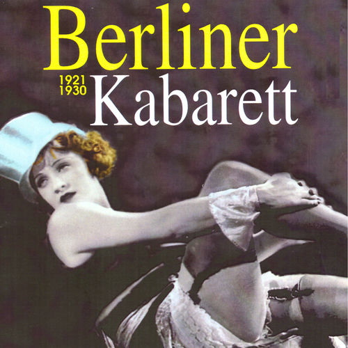 Разные Артисты - Berliner Kabarett (1921-1930): тексты и песни | Deezer