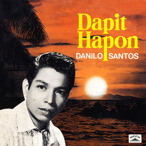 Danilo Santos - Dapit Hapon: lyrics and songs | Deezer