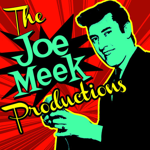 Various Artists - The Joe Meek Productions: lyrics and songs | Deezer