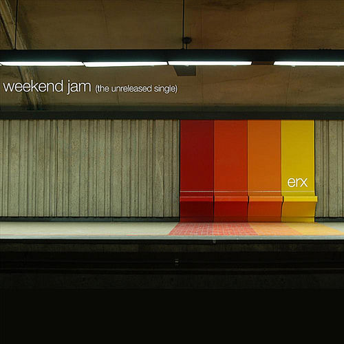 Erx - Weekend Jam (The Unreleased Single): lyrics and songs | Deezer