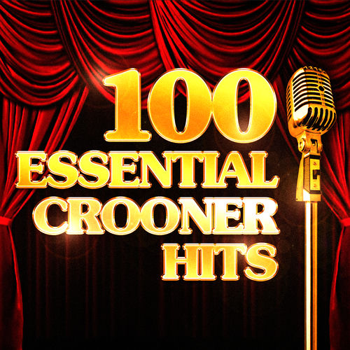 Essential Crooner Hits - 100 Essential Crooner Hits: lyrics and songs ...