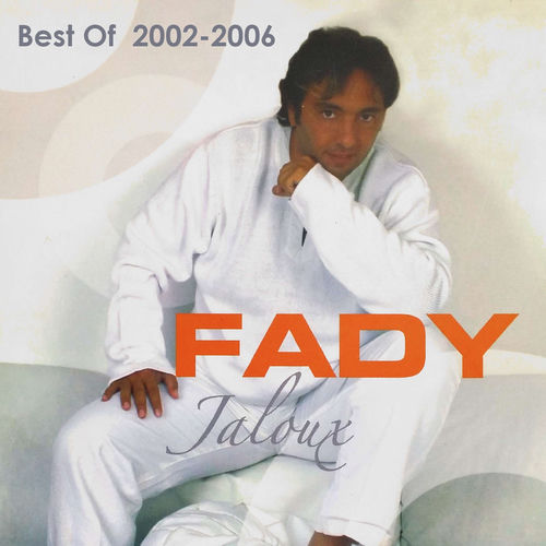 Fady Bazzi - Best of 2002 - 2006 (Jaloux) : chansons et paroles | Deezer