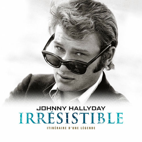 Johnny Hallyday - Irrésistible : chansons et paroles | Deezer