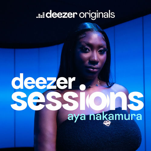 Aya Nakamura - Deezer Sessions : chansons et paroles | Deezer