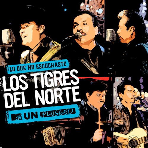 Los Tigres del Norte - Lo Que No Escuchaste MTV Unplugged (Live ...