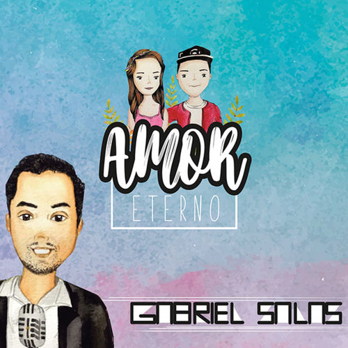 Gabriel Salas - Amor Eterno: letras y canciones | Escúchalas en Deezer