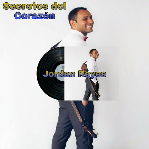 Jordan Reyes - Secretos del Corazón: letras de canciones | Deezer