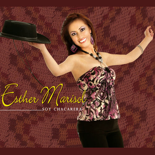 Esther Marisol - Soy Chacarera: Canción con letra | Deezer
