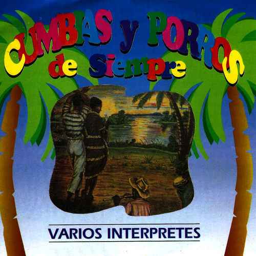 Varios Artistas - Cumbias y Porros de Siempre: letras de canciones | Deezer