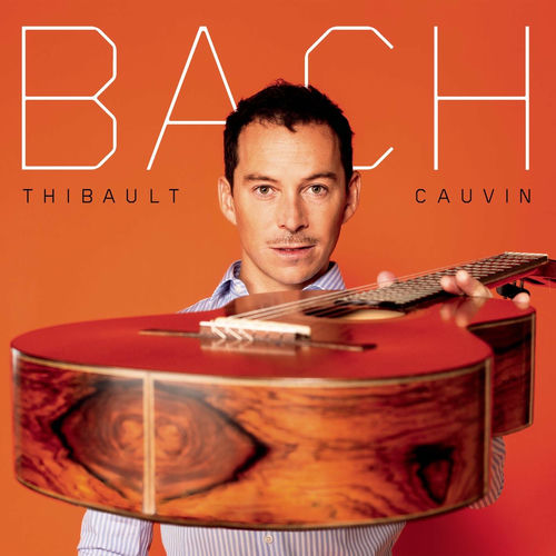 Thibault Cauvin - Bach : chansons et paroles | Deezer