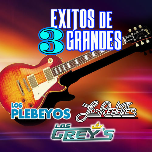 Varios Artistas - Exitos De Tres Grandes: letras de canciones | Deezer