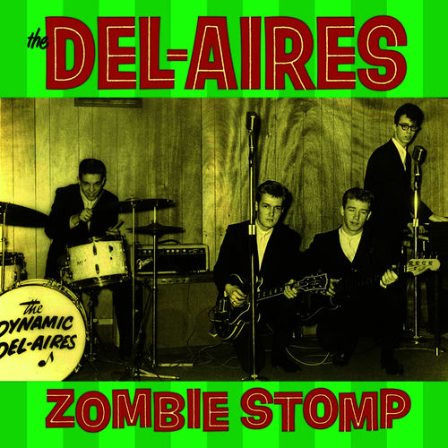 The Del-Aires - Zombie Stomp: lyrics and songs | Deezer