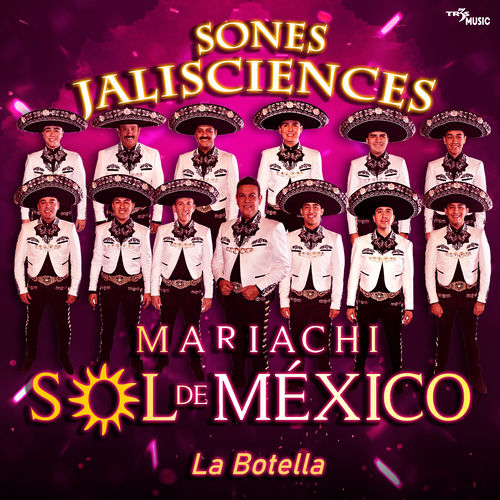 Mariachi Sol De Mexico - La Botella - Sones Jaliscienses: letras de ...