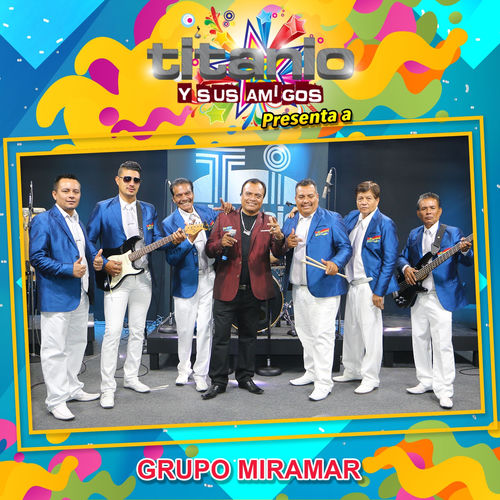Grupo Miramar - Titanio y Sus Amigos Presenta a Grupo Miramar: letras ...