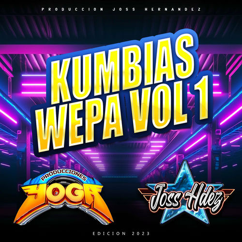Joss Hernandez - Kumbias Wepa, Vol. 1: letras de canciones | Deezer