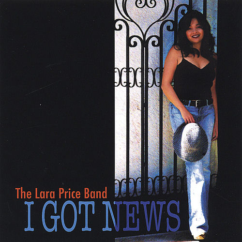 Lara Price Band - I Got News: lyrics and songs | Deezer