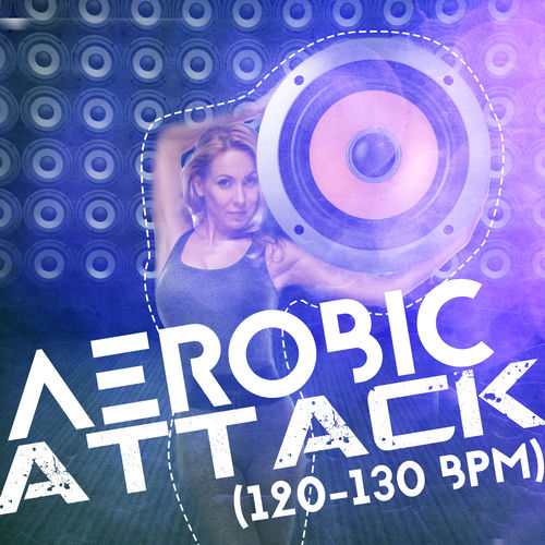 Aerobic Musik Workout - Aerobic Attack (120-130 BPM): Songtexte und ...
