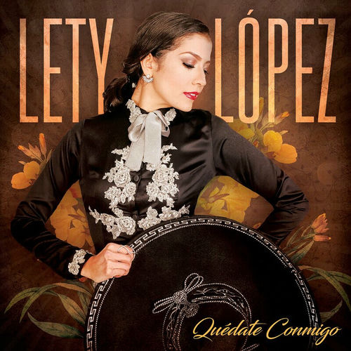 Lety Lopez - Quédate Conmigo: letras y canciones | Escúchalas en Deezer