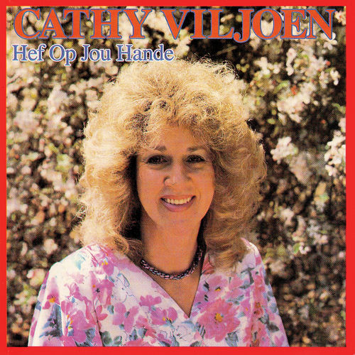 Cathy Viljoen - Hef op jou hande: lyrics and songs | Deezer